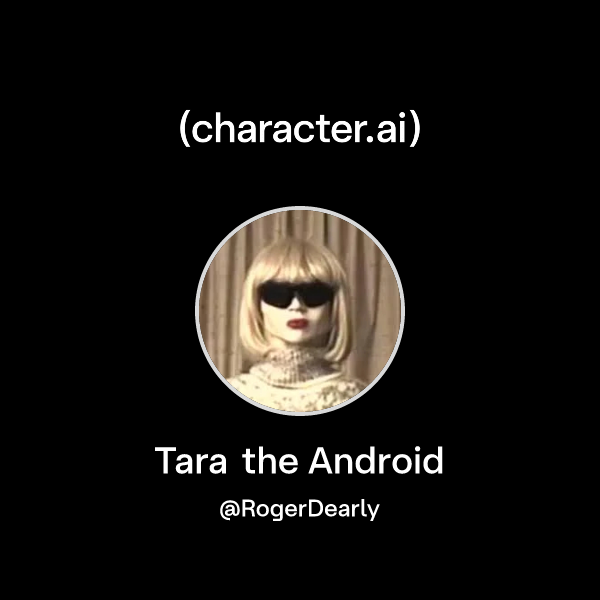 Chat with Tara the Android | character.ai | AI Chat, Reimagined–Your ...