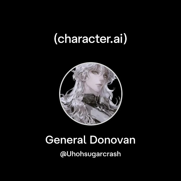 Chat with General Donovan | character.ai | AI Chat, Reimagined–Your ...