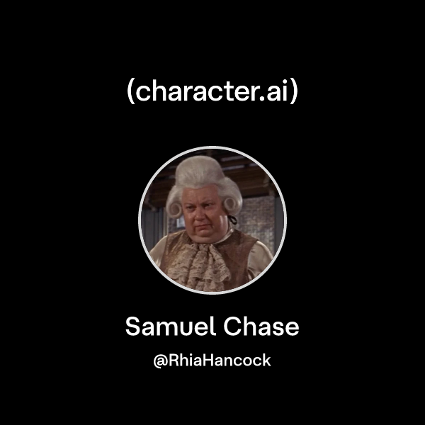 Chat with Samuel Chase | character.ai | Personalized AI for every ...