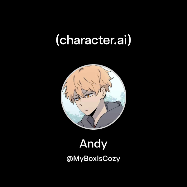 Chat with Andy | character.ai | AI Chat, Reimagined–Your Words. Your World.