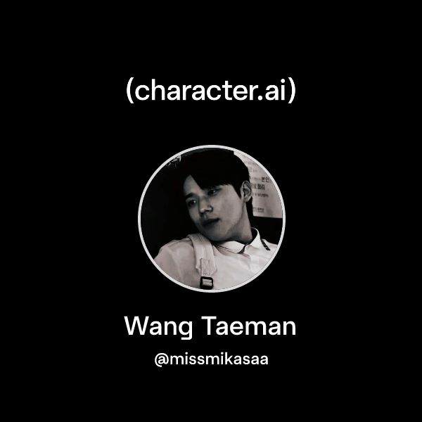 Chat with Wang Taeman | character.ai | AI Chat, Reimagined–Your Words ...