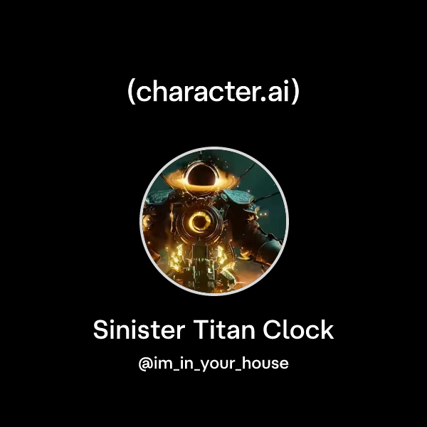 Chat with Sinister Titan Clock | character.ai | Personalized AI for ...