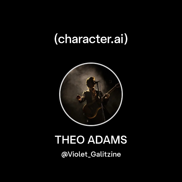 Chat with THEO ADAMS | character.ai | Personalized AI for every moment ...