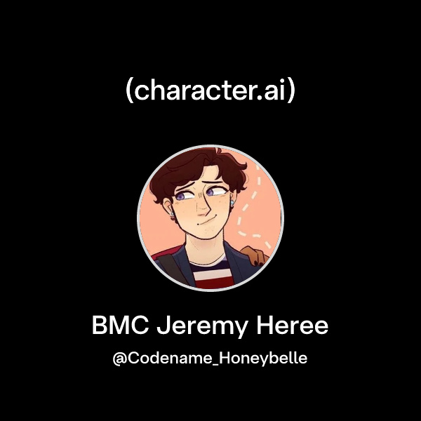 Chat with BMC Jeremy Heree | character.ai | AI Chat, Reimagined–Your ...