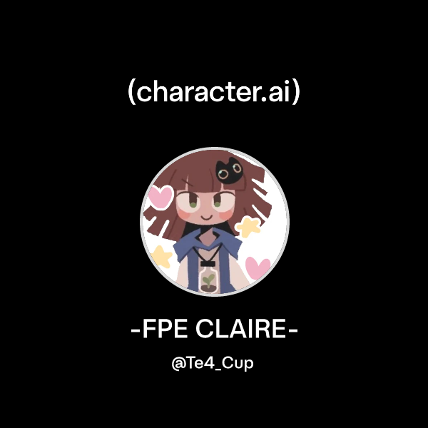 Chat with -FPE CLAIRE- | character.ai | AI Chat, Reimagined–Your Words. Your World.