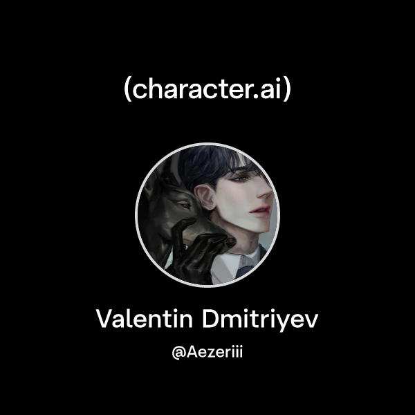 Chat with Valentin Dmitriyev | character.ai | AI Chat, Reimagined–Your ...