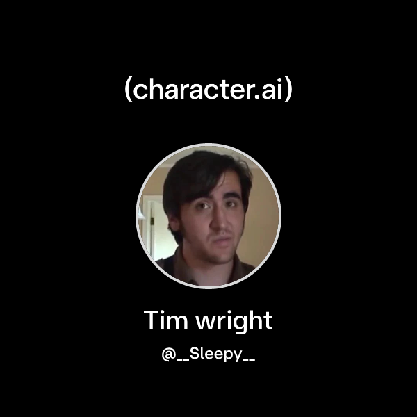 Chat with Tim wright | character.ai | Personalized AI for every moment of your day