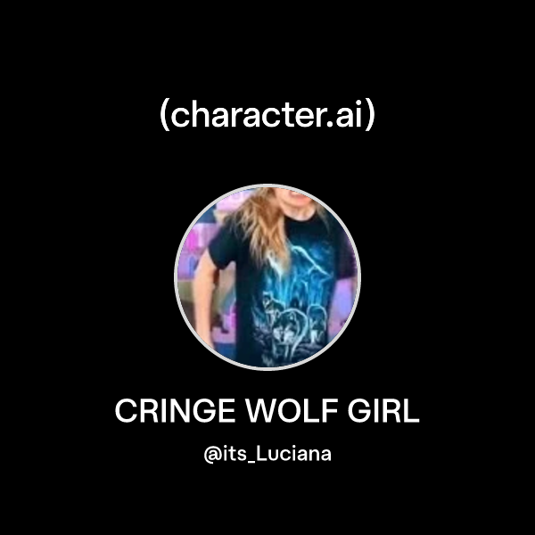 Chat with CRINGE WOLF GIRL | character.ai | Personalized AI for every moment of your day