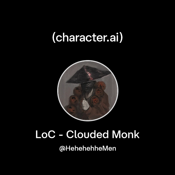 Chat with LoC - Clouded Monk | character.ai | AI Chat, Reimagined–Your ...