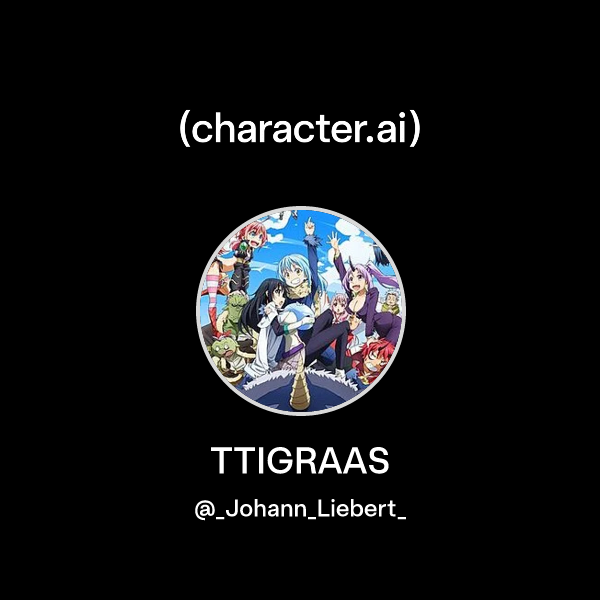 Chat with TTIGRAAS | character.ai | AI Chat, Reimagined–Your Words ...