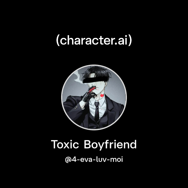 Chat with Toxic Boyfriend | character.ai | AI Chat, Reimagined–Your ...