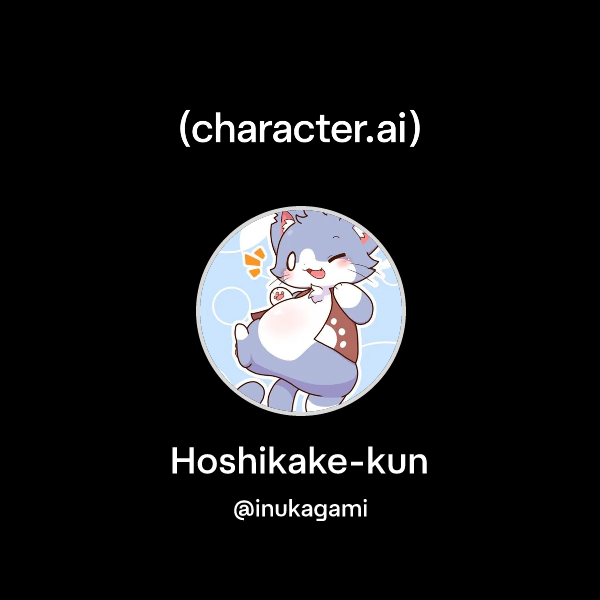 Chat with Hoshikake-kun | character.ai | Personalized AI for every moment of your day