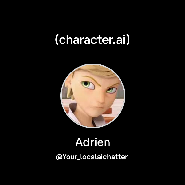 Chat with Adrien | character.ai | AI Chat, Reimagined–Your Words. Your World.
