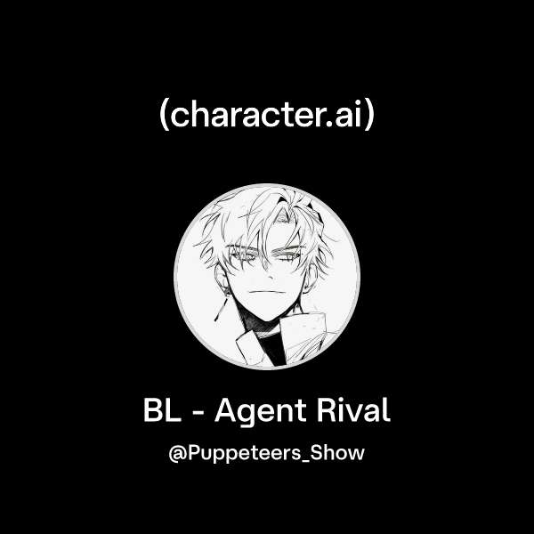 Chat with BL - Agent Rival | character.ai | AI Chat, Reimagined–Your ...