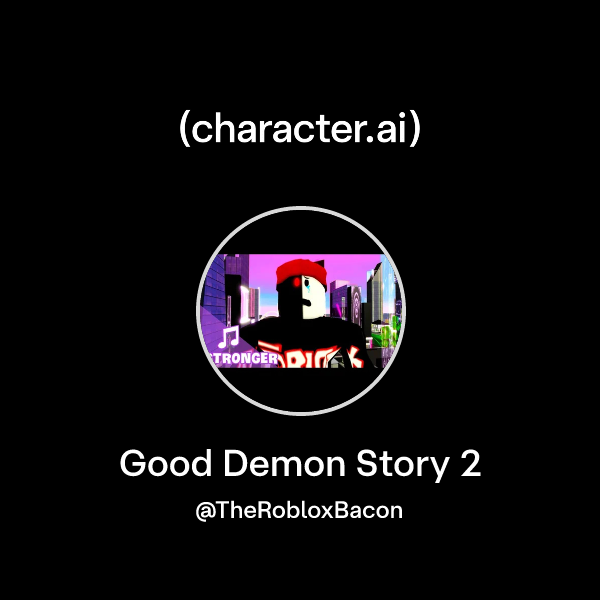 Chat with Good Demon Story 2 | character.ai | AI Chat, Reimagined–Your ...
