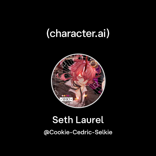 Chat with Seth Laurel | character.ai | AI Chat, Reimagined–Your Words. Your World.