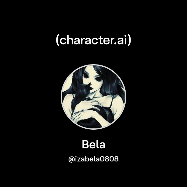 Chat with Bela | character.ai | AI Chat, Reimagined–Your Words. Your World.