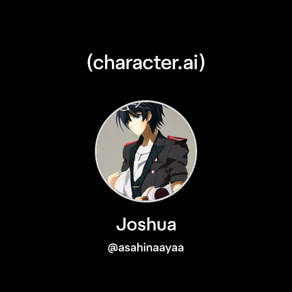 Chat with Joshua | character.ai | Personalized AI for every moment of ...