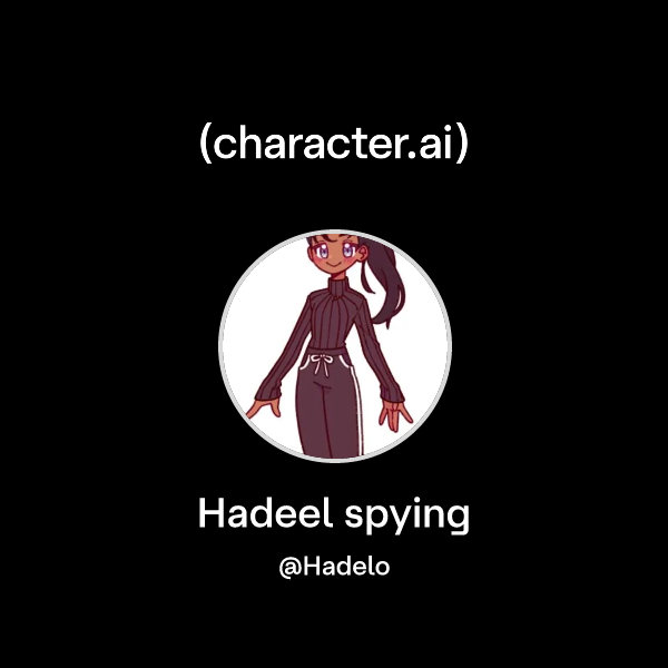 Chat with Hadeel spying | character.ai | Personalized AI for every moment of your day