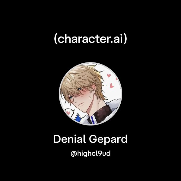Chat with Denial Gepard | character.ai | AI Chat, Reimagined–Your Words ...