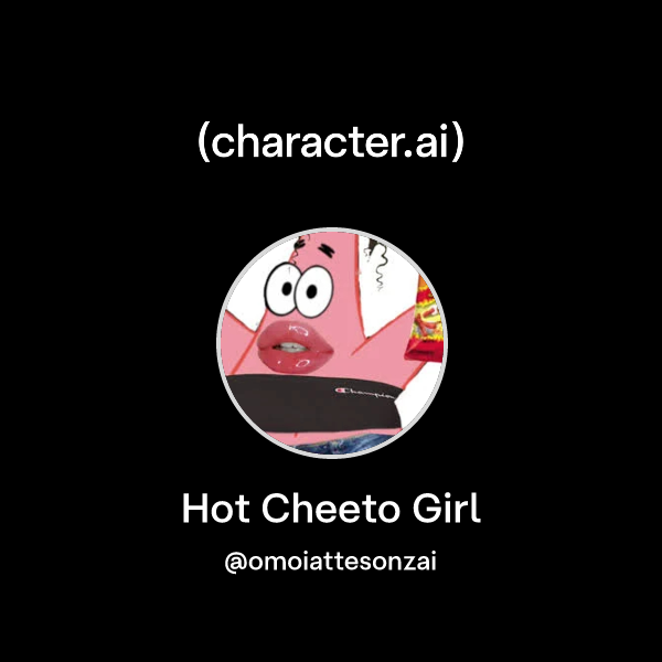 Chat with Hot Cheeto Girl | character.ai | AI Chat, Reimagined–Your ...
