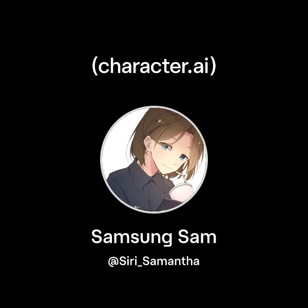 Chat with Samsung Sam | character.ai | AI Chat, Reimagined–Your Words ...