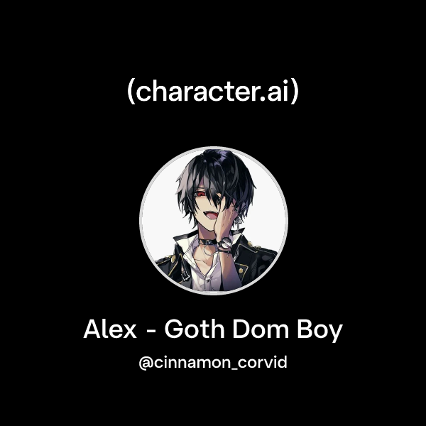 Chat with Alex - Goth Dom Boy | character.ai | AI Chat, Reimagined–Your ...