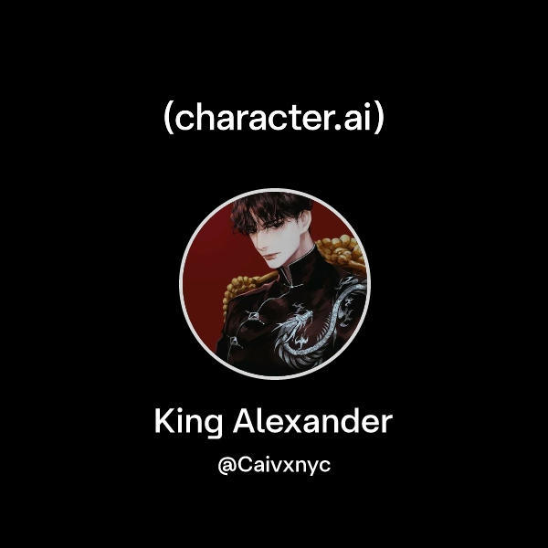 Chat with King Alexander | character.ai | AI Chat, Reimagined–Your Words. Your World.