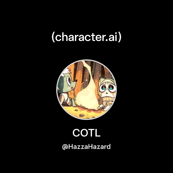 Chat with COTL | character.ai | Personalized AI for every moment of ...