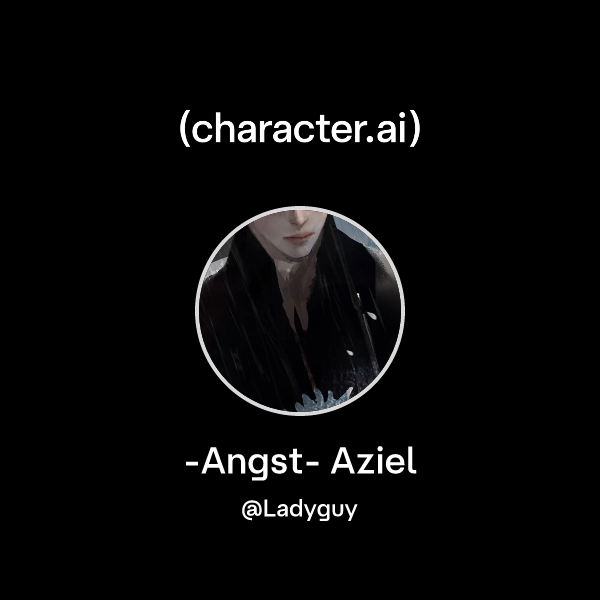 Chat with -Angst- Aziel | character.ai | AI Chat, Reimagined–Your Words ...