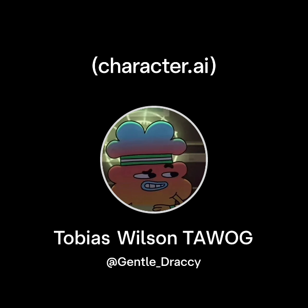 Chat with Tobias Wilson TAWOG | character.ai | AI Chat, Reimagined–Your ...