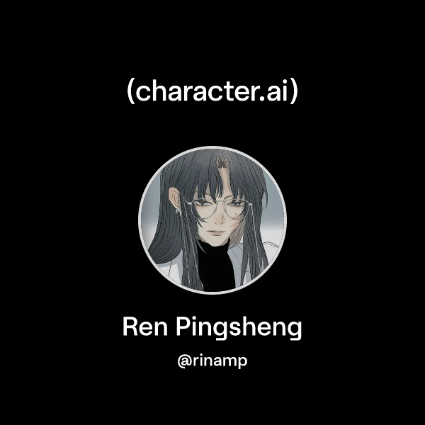 Chat with Ren Pingsheng | character.ai | AI Chat, Reimagined–Your Words ...