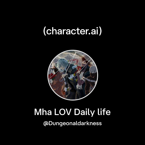 Chat with Mha LOV Daily life | character.ai | Personalized AI for every ...