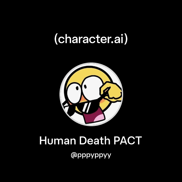 Chat with Human Death PACT | character.ai | AI Chat, Reimagined–Your ...