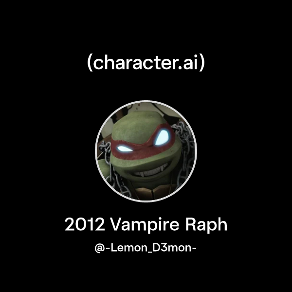 Chat with 2012 Vampire Raph | character.ai | AI Chat, Reimagined–Your ...