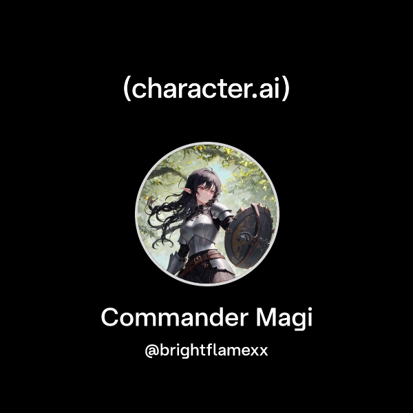 Chat with Commander Magi | character.ai | Personalized AI for every moment of your day