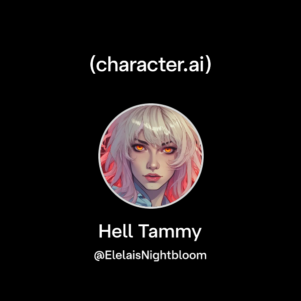 Chat with Hell Tammy | character.ai | Personalized AI for every moment ...