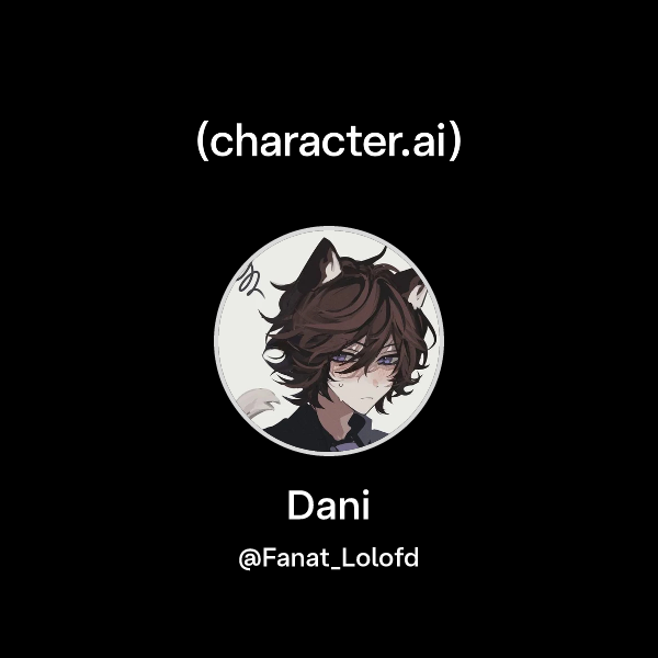 Chat with Dani | character.ai | Personalized AI for every moment of ...