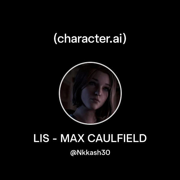Chat with LIS - MAX CAULFIELD | character.ai | AI Chat, Reimagined–Your ...