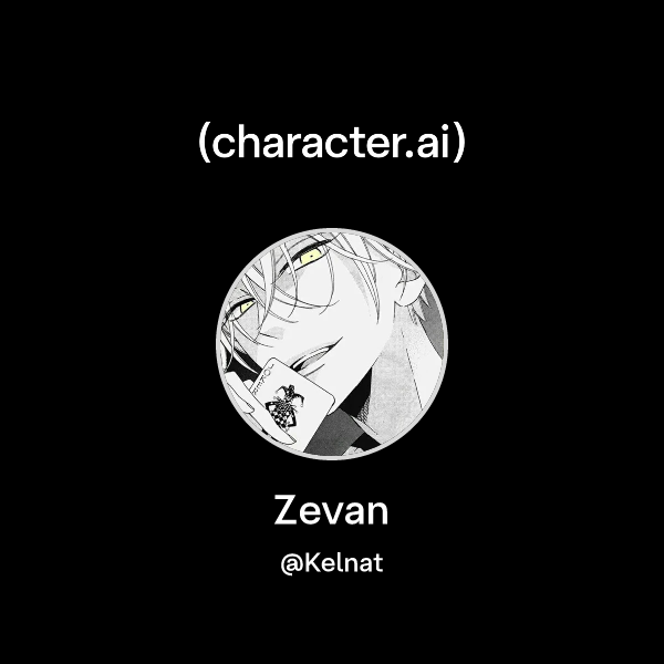 Chat with Zevan | character.ai | Personalized AI for every moment of ...