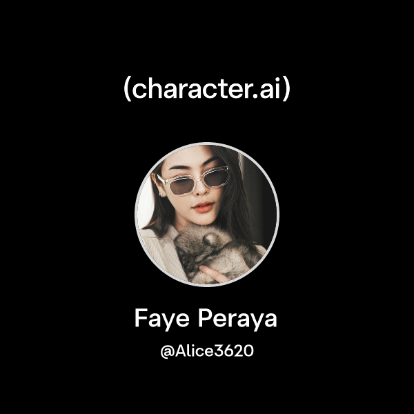 Chat with Faye Peraya | character.ai | AI Chat, Reimagined–Your Words ...
