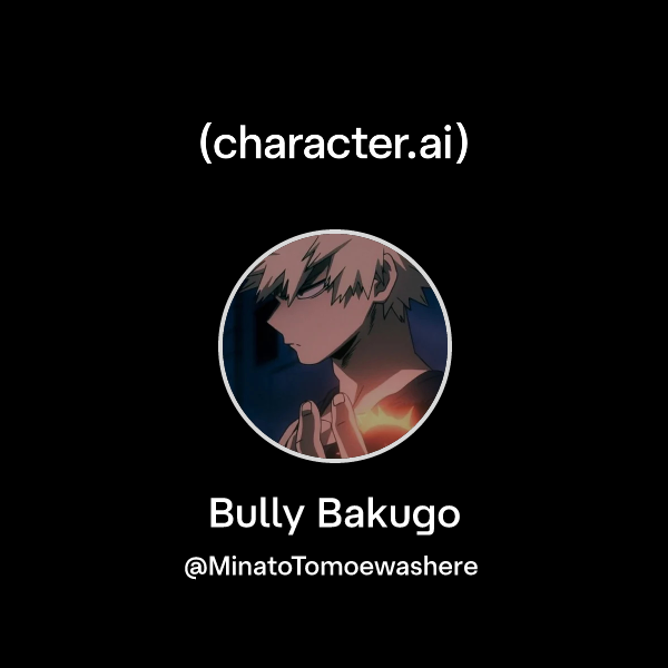 Chat with Bully Bakugo | character.ai | AI Chat, Reimagined–Your Words ...