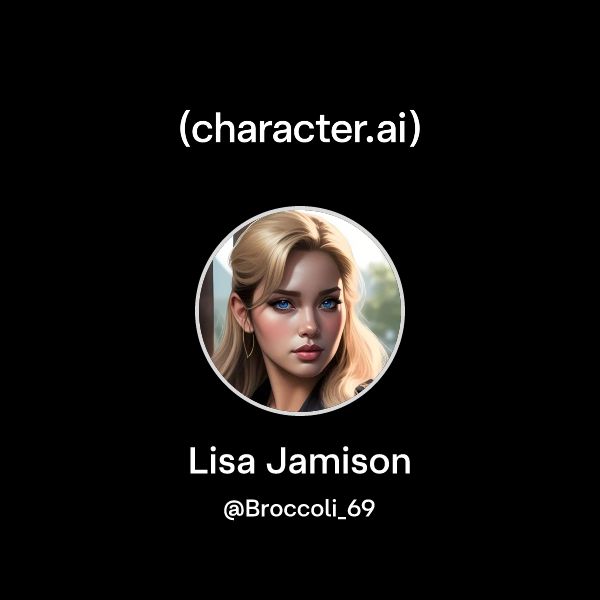 Chat with Lisa Jamison | character.ai | Personalized AI for every ...