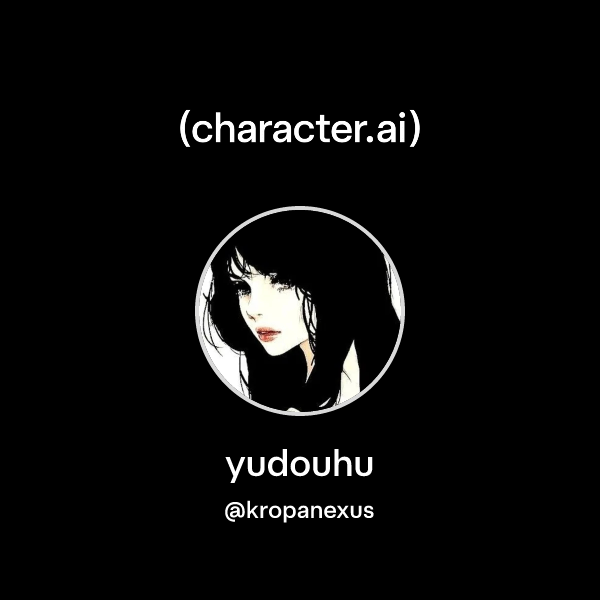Chat with yudouhu | character.ai | Personalized AI for every moment of ...