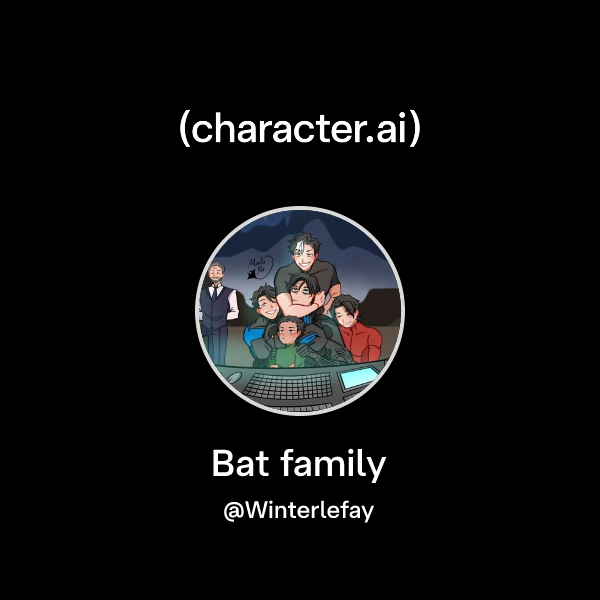 Chat with Bat family | character.ai | AI Chat, Reimagined–Your Words ...