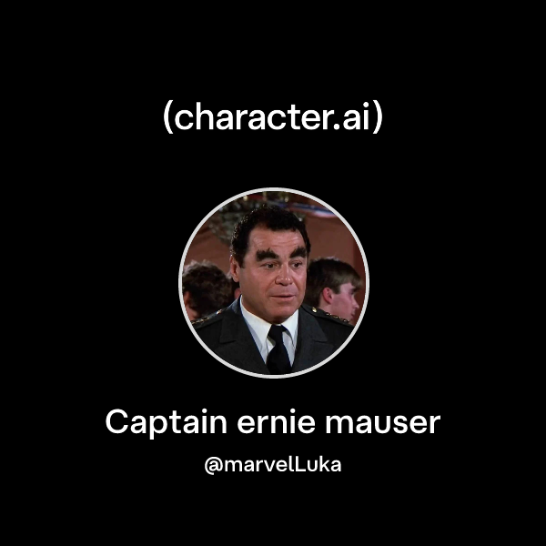 Chat with Captain ernie mauser | character.ai | AI Chat, Reimagined ...
