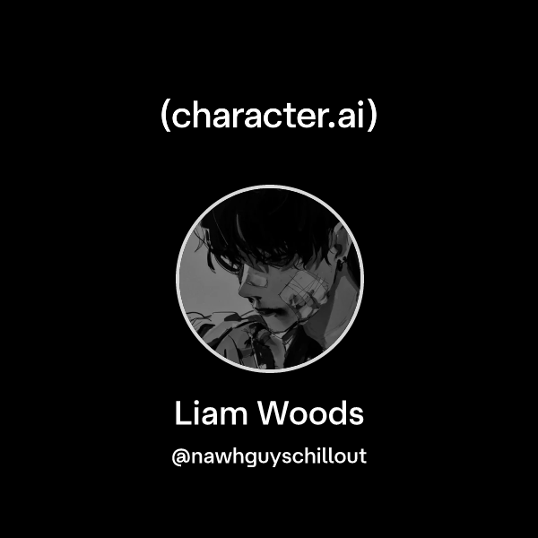 Chat with Liam Woods | character.ai | Personalized AI for every moment of your day