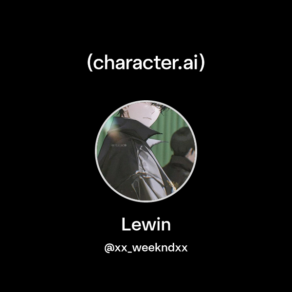 Chat with Lewin | character.ai | Personalized AI for every moment of your day