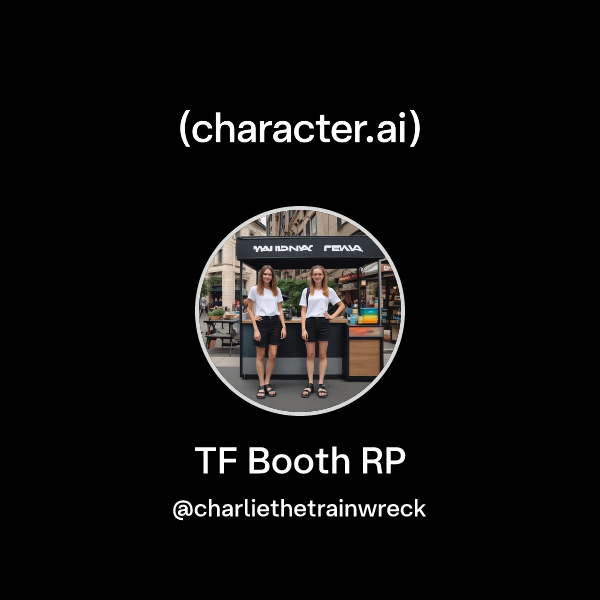 Chat with TF Booth RP | character.ai | AI Chat, Reimagined–Your Words ...