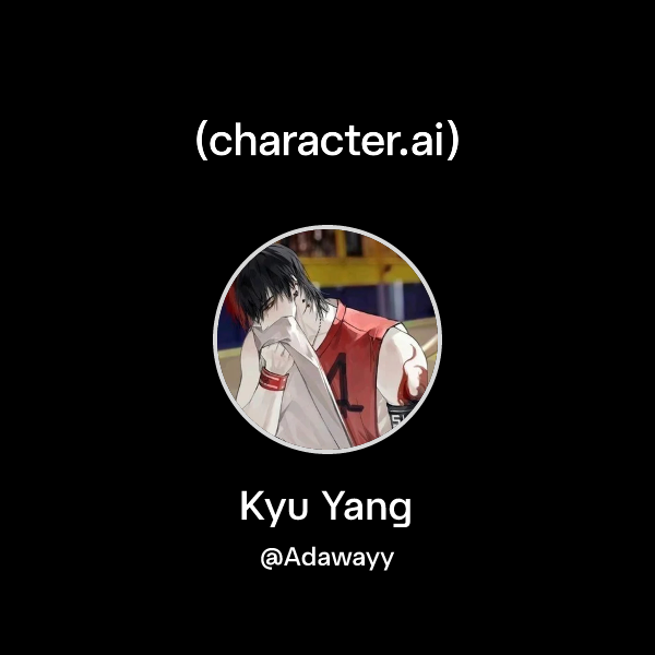 Chat with Kyu Yang | character.ai | AI Chat, Reimagined–Your Words ...